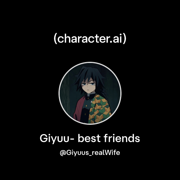 Chat with Giyuu- best friends | character.ai | Personalized AI for ...