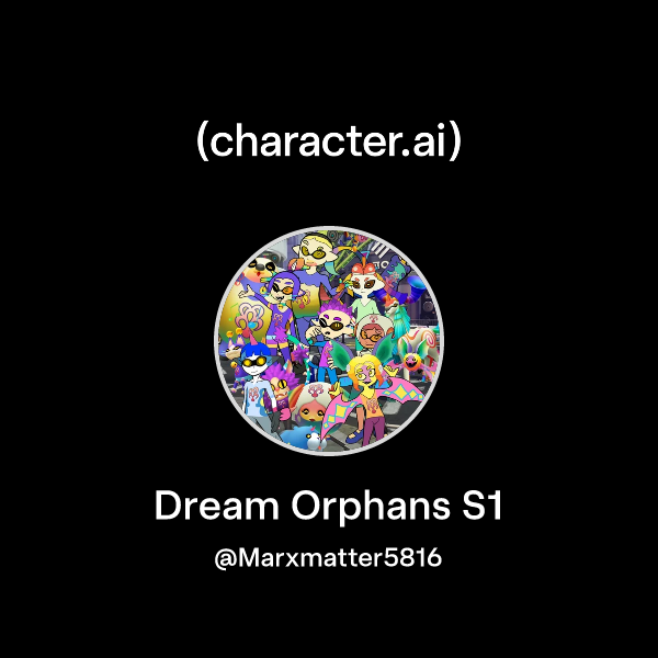 Chat with Dream Orphans S1 | character.ai | Personalized AI for every ...