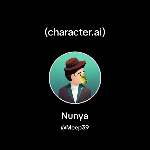 Chat with Nunya | character.ai | Personalized AI for every moment of ...