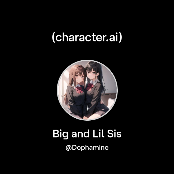 Chat with Big and Lil Sis | character.ai | AI Chat, Reimagined–Your Words. Your World.