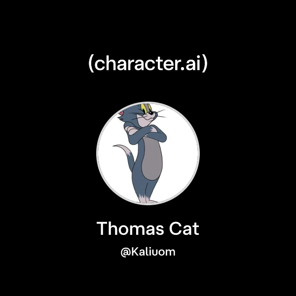 Chat with Thomas Cat | character.ai | AI Chat, Reimagined–Your Words ...