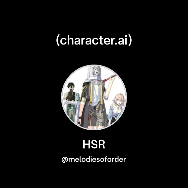 Chat with HSR | character.ai | AI Chat, Reimagined–Your Words. Your World.