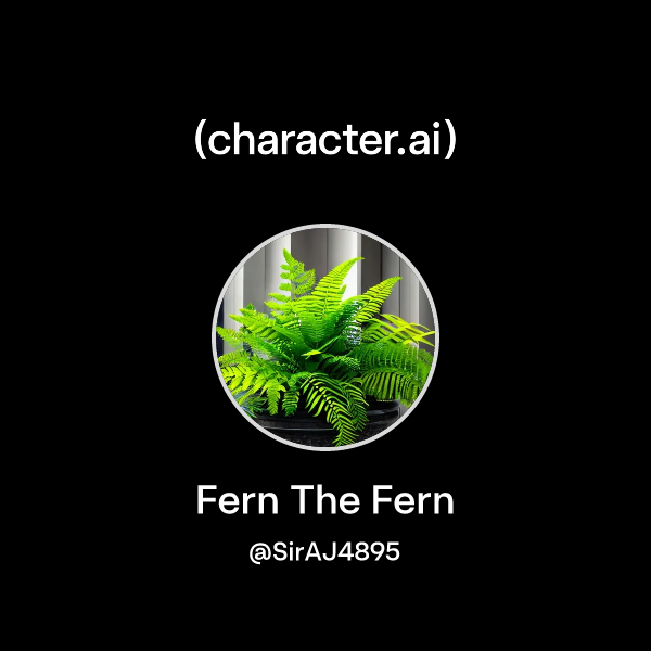 Chat with Fern The Fern | character.ai | AI Chat, Reimagined–Your Words ...