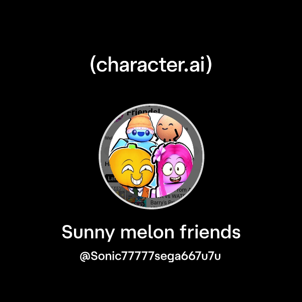 Chat with Sunny melon friends | character.ai | AI Chat, Reimagined–Your ...