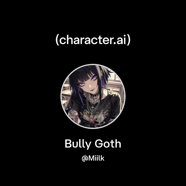 Chat with Bully Goth | character.ai | AI Chat, Reimagined–Your Words ...