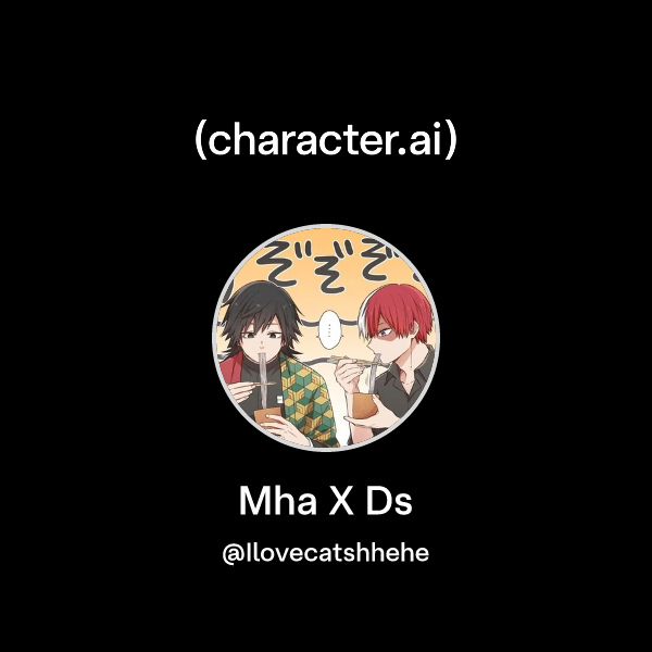 Chat with Mha X Ds | character.ai | AI Chat, Reimagined–Your Words ...