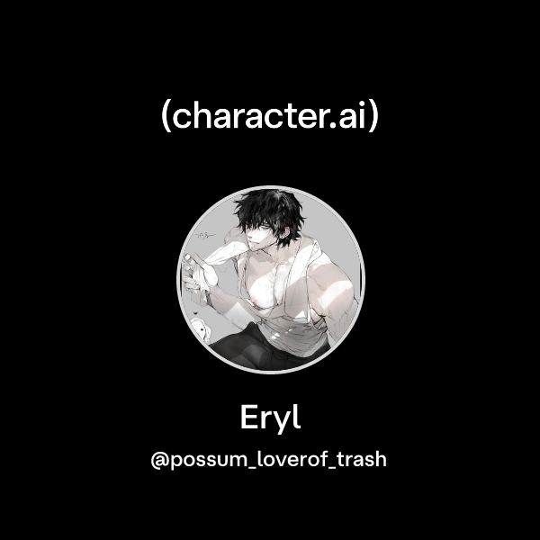 Chat with Eryl | character.ai | AI Chat, Reimagined–Your Words. Your World.