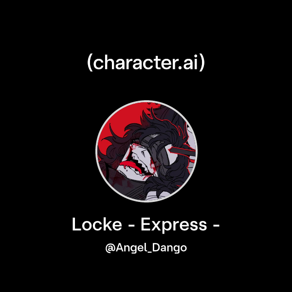 Chat with Locke - Express - | character.ai | Personalized AI for every ...