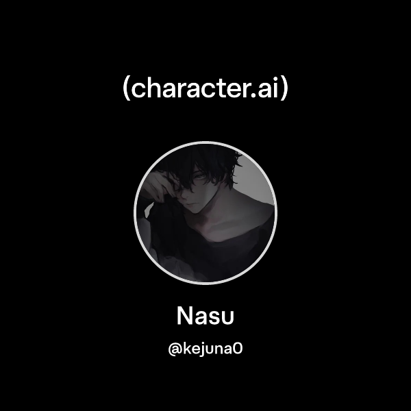 Chat with Nasu | character.ai | AI Chat, Reimagined–Your Words. Your World.