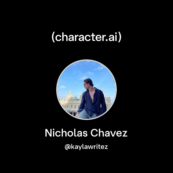 Chat with Nicholas Chavez | character.ai | Personalized AI for every ...
