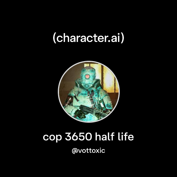 Chat with cop 3650 half life | character.ai | AI Chat, Reimagined–Your ...