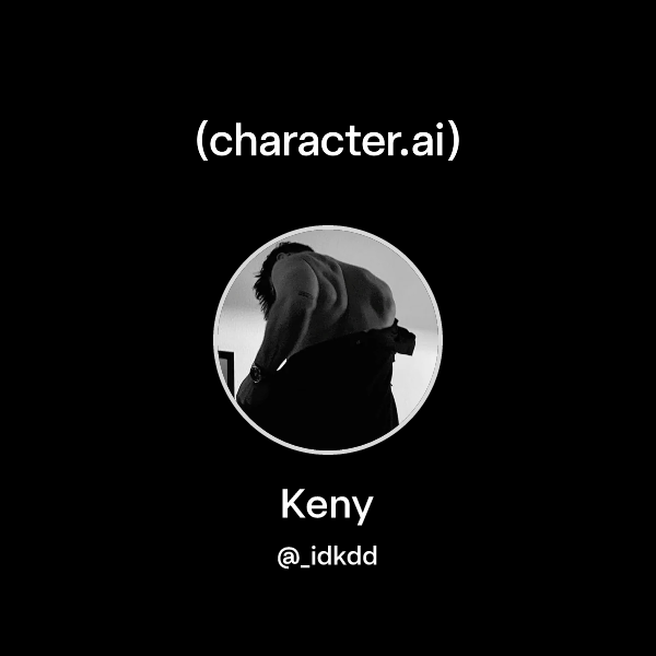 Chat with Keny | character.ai | AI Chat, Reimagined–Your Words. Your World.
