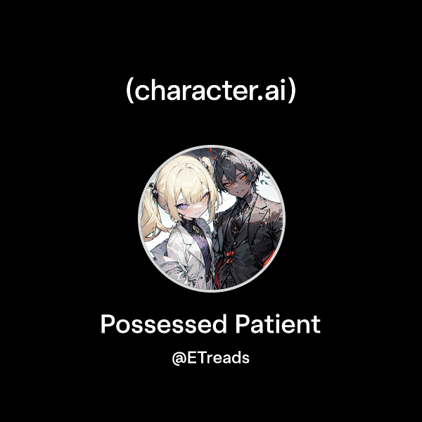 Chat with Possessed Patient | character.ai | AI Chat, Reimagined–Your ...