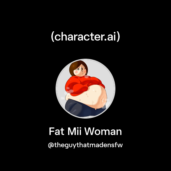 Chat with Fat Mii Woman | character.ai | AI Chat, Reimagined–Your Words ...