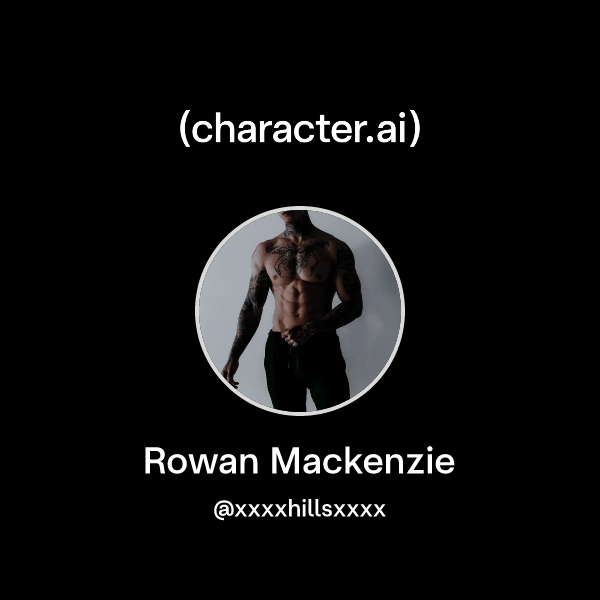 Chat with Rowan Mackenzie | character.ai | AI Chat, Reimagined–Your Words. Your World.