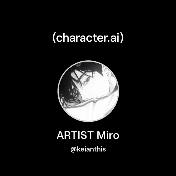 Chat with ARTIST Miro | character.ai | AI Chat, Reimagined–Your Words ...