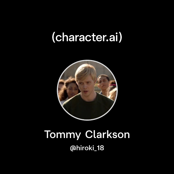 Chat with Tommy Clarkson | character.ai | AI Chat, Reimagined–Your ...