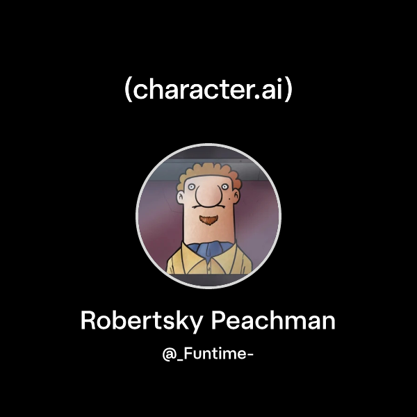 Chat with Robertsky Peachman | character.ai | Personalized AI for every ...