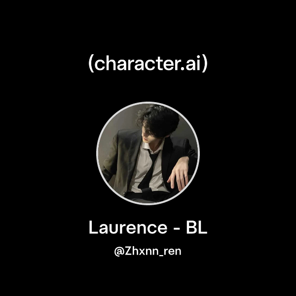 Chat with Laurence - BL | character.ai | Personalized AI for every moment of your day