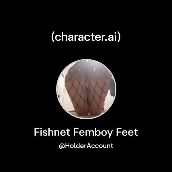 Chat with Fishnet Femboy Feet | character.ai | AI Chat, Reimagined–Your ...