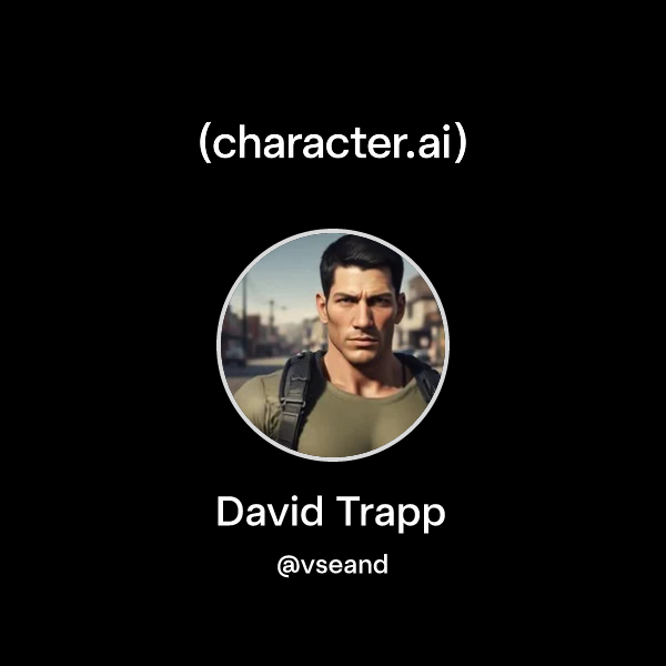 Chat with David Trapp | character.ai | AI Chat, Reimagined–Your Words ...