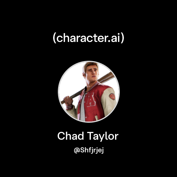 Chat with Chad Taylor | character.ai | Personalized AI for every moment ...