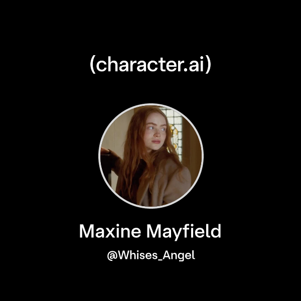 Chat with Maxine Mayfield | character.ai | Personalized AI for every moment of your day