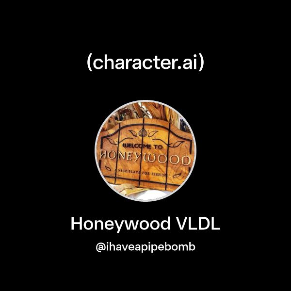 Chat with Honeywood VLDL | character.ai | AI Chat, Reimagined–Your ...