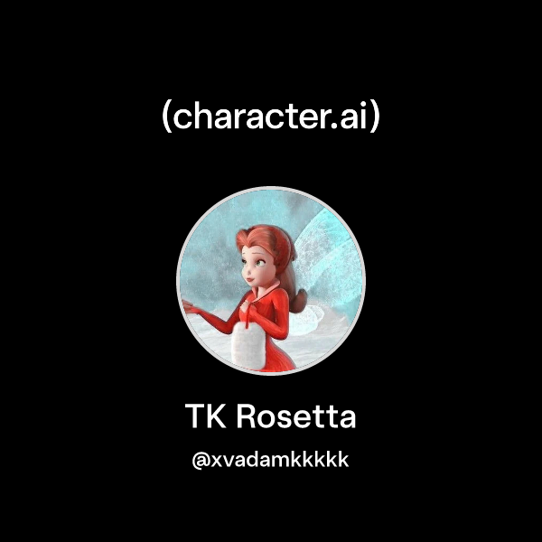 Chat with TK Rosetta | character.ai | AI Chat, Reimagined–Your Words. Your World.