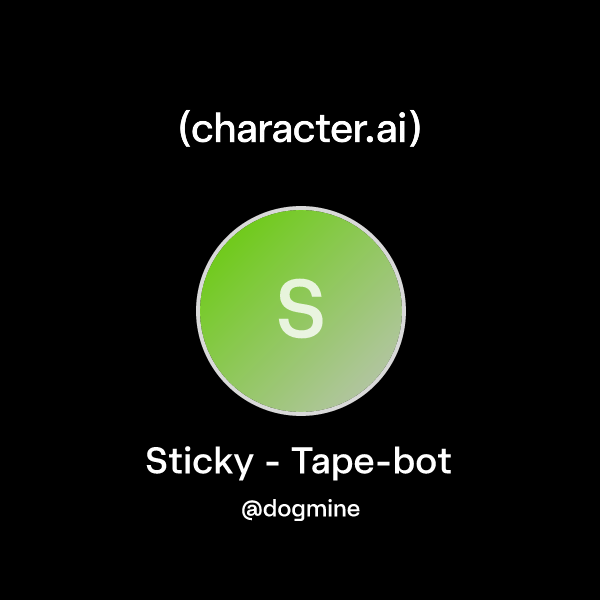 Chat with Sticky - Tape-bot | character.ai | Personalized AI for every ...