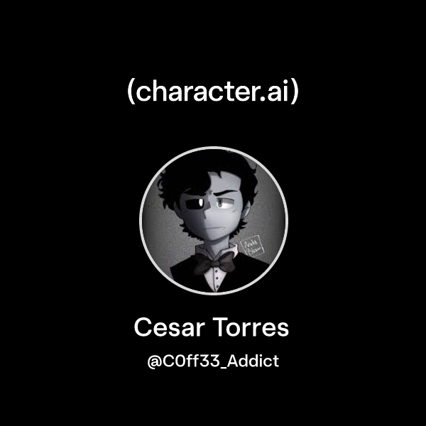 Chat with Cesar Torres | character.ai | AI Chat, Reimagined–Your Words ...