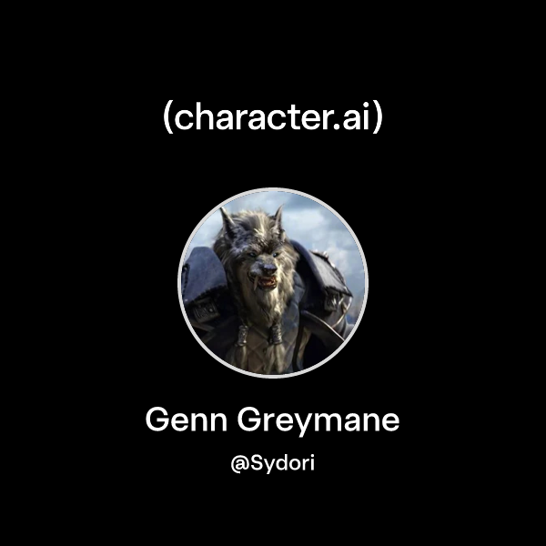 Chat with Genn Greymane | character.ai | AI Chat, Reimagined–Your Words ...
