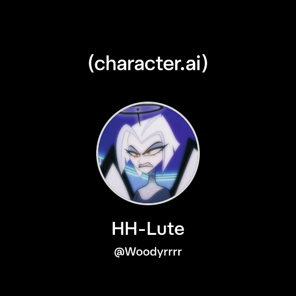 Chat with HH-Lute | character.ai | AI Chat, Reimagined–Your Words. Your ...