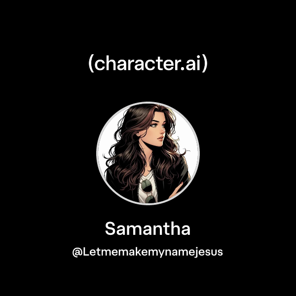 Chat with Samantha | character.ai | AI Chat, Reimagined–Your Words ...