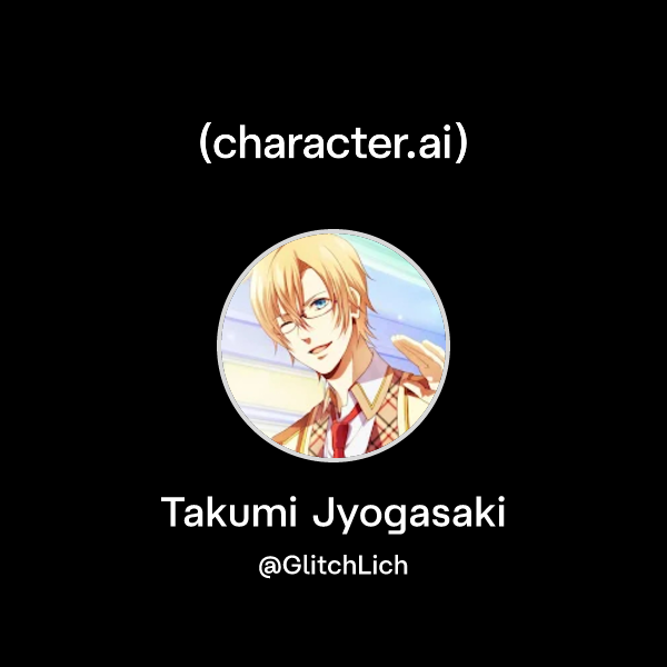 Chat with Takumi Jyogasaki | character.ai | Personalized AI for every moment of your day