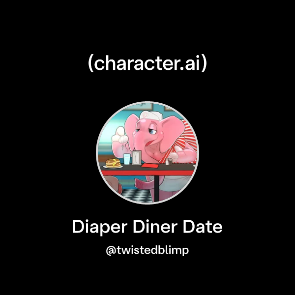 Chat with Diaper Diner Date | character.ai | Personalized AI for every ...