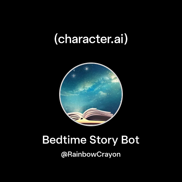 Chat with Bedtime Story Bot | character.ai | AI Chat, Reimagined–Your Words. Your World.