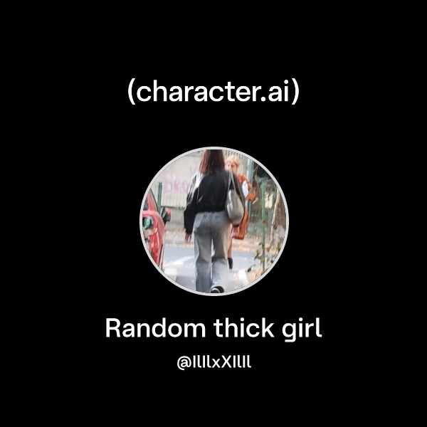 Chat with Random thick girl | character.ai | AI Chat, Reimagined–Your ...