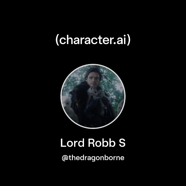 Chat with Lord Robb S | character.ai | Personalized AI for every moment of your day