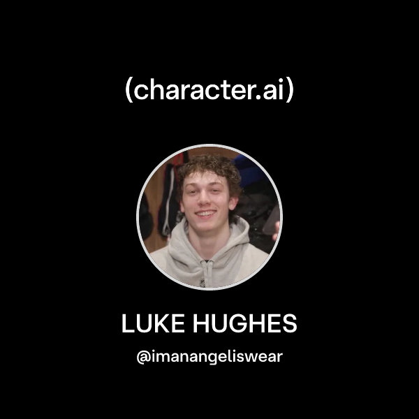 Chat with LUKE HUGHES | character.ai | AI Chat, Reimagined–Your Words ...