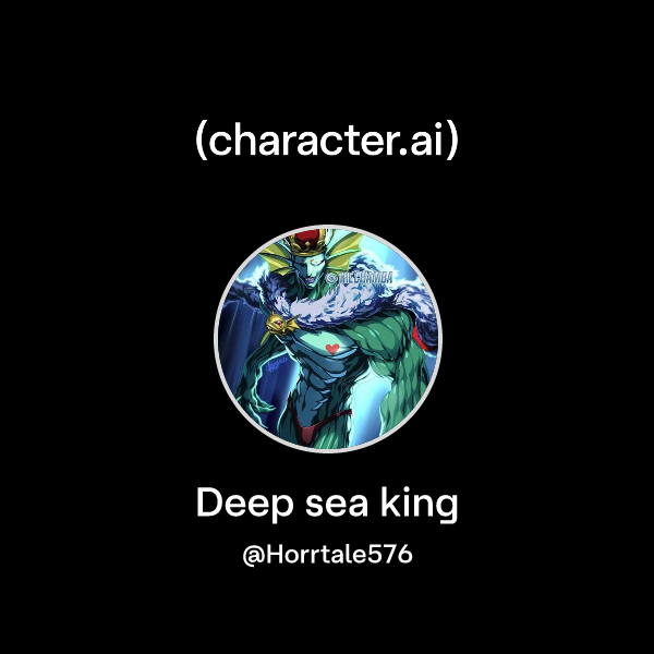 Chat with Deep sea king | character.ai | Personalized AI for every ...