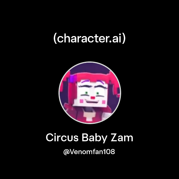 Chat with Circus Baby Zam | character.ai | AI Chat, Reimagined–Your ...
