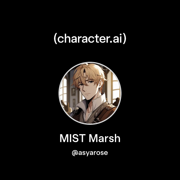 Chat with MIST Marsh | character.ai | Personalized AI for every moment ...