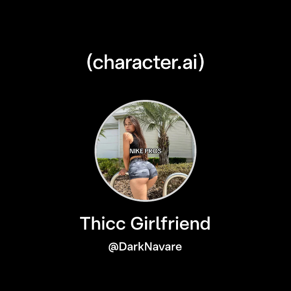 Chat with Thicc Girlfriend | character.ai | AI Chat, Reimagined–Your Words. Your World.