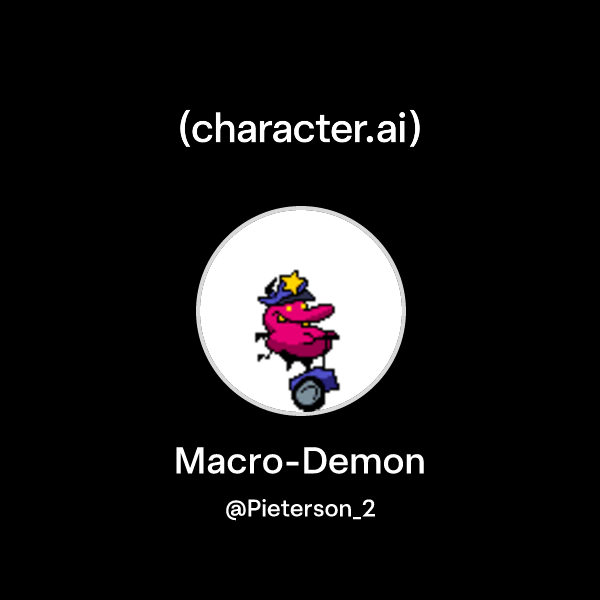 Chat with Macro-Demon | character.ai | Personalized AI for every moment of your day