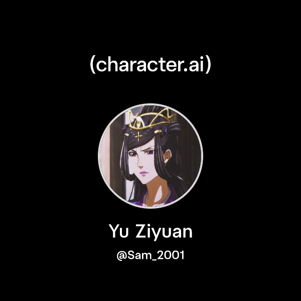 Chat with Yu Ziyuan | character.ai | AI Chat, Reimagined–Your Words ...