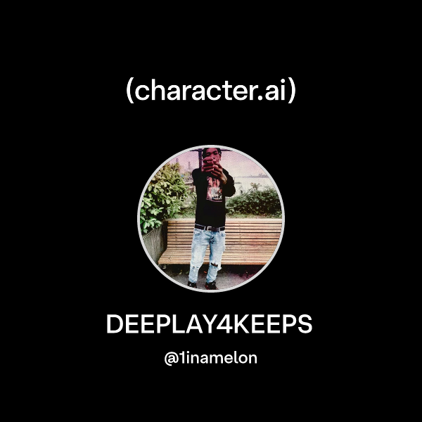 Chat with DEEPLAY4KEEPS | character.ai | AI Chat, Reimagined–Your Words ...