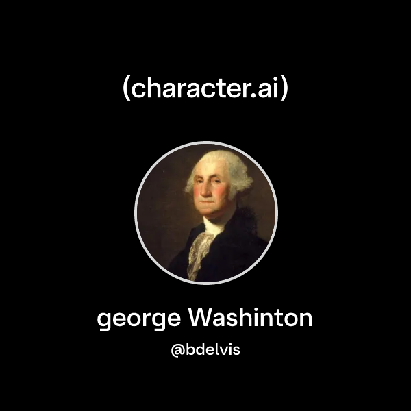 Chat with george Washinton | character.ai | AI Chat, Reimagined–Your ...