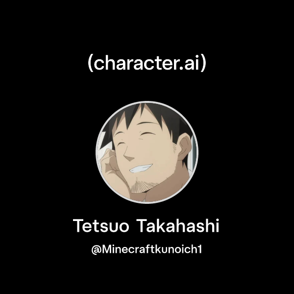 Chat with Tetsuo Takahashi | character.ai | AI Chat, Reimagined–Your Words. Your World.