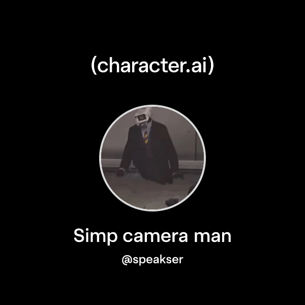 Chat with Simp camera man | character.ai | AI Chat, Reimagined–Your ...